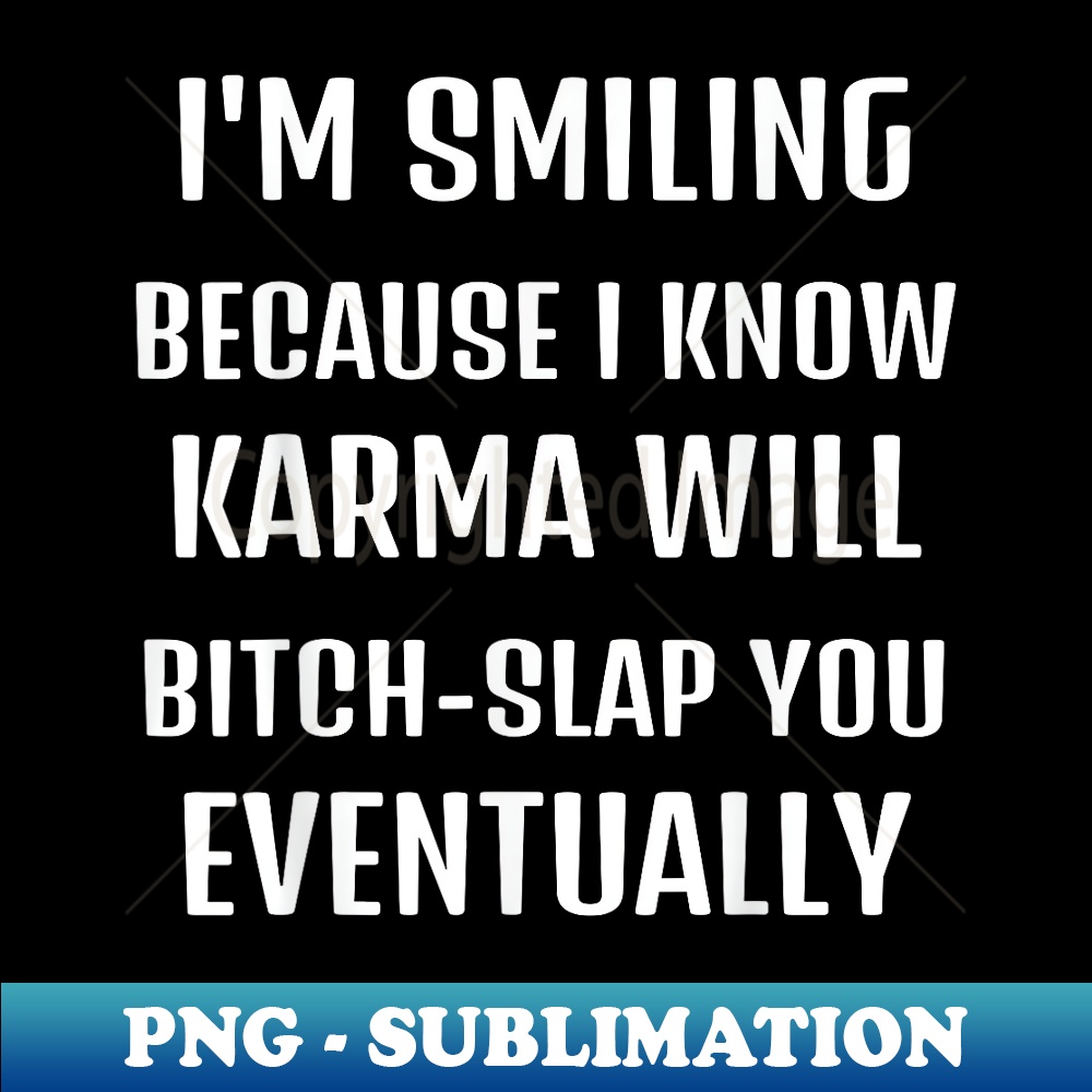 Funny Karma is Going to Bitch Slap You - Premium Sublimation | Inspire ...