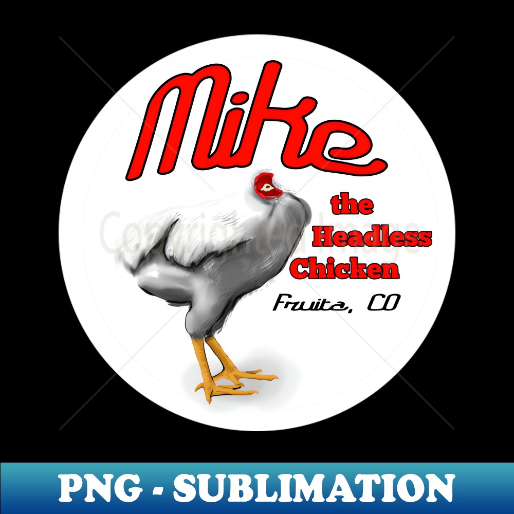 Mike the Headless Chicken - Professional Sublimation Digital | Inspire ...