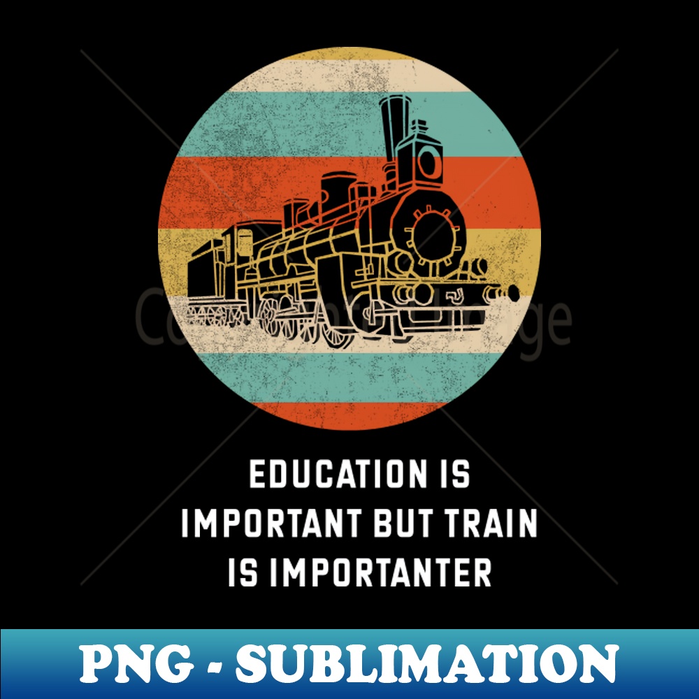 Education Is Important But Trains Is Importanter Shirt Train | Inspire ...