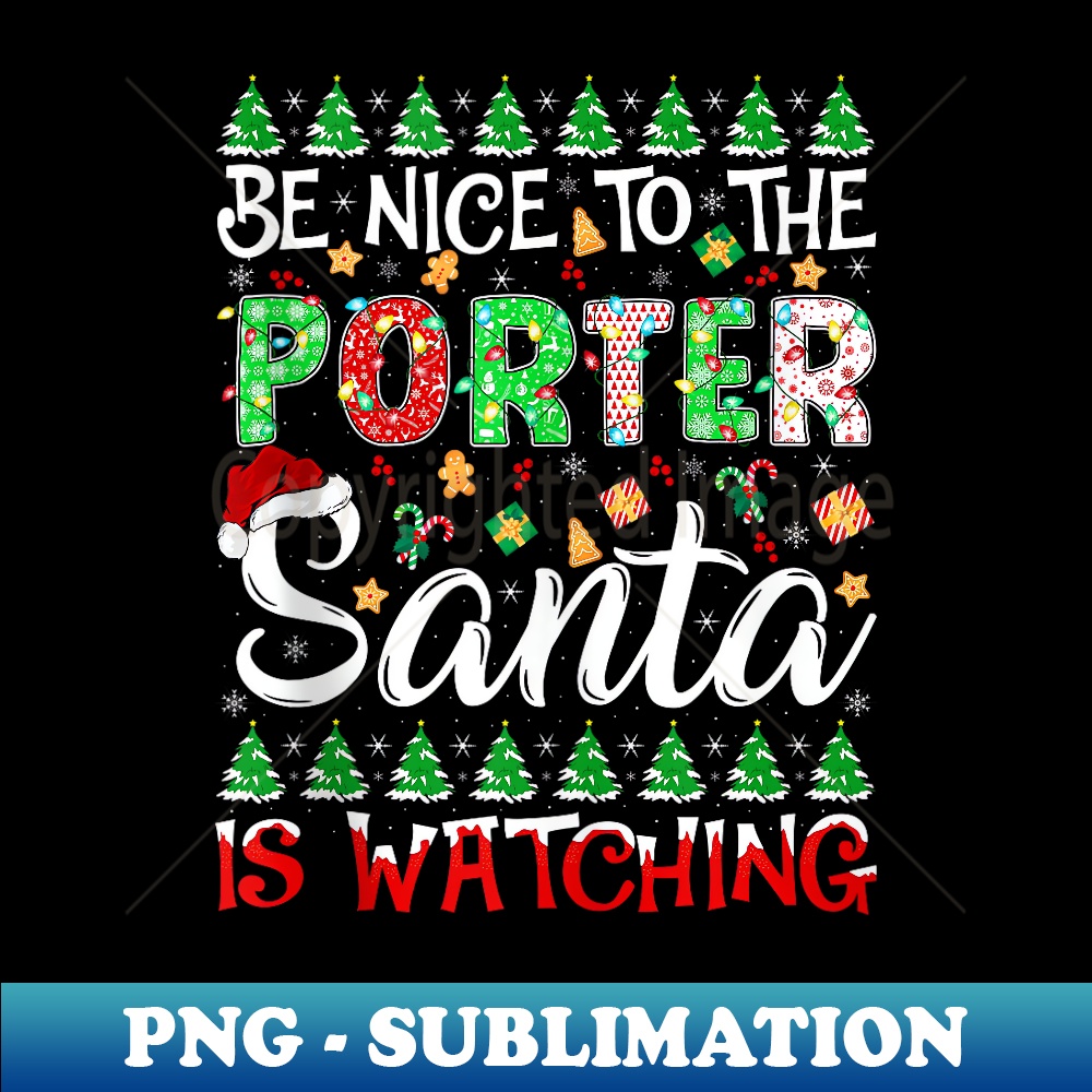 Be Nice To The Porter Santa Is Watching Christmas - Signatur | Inspire ...