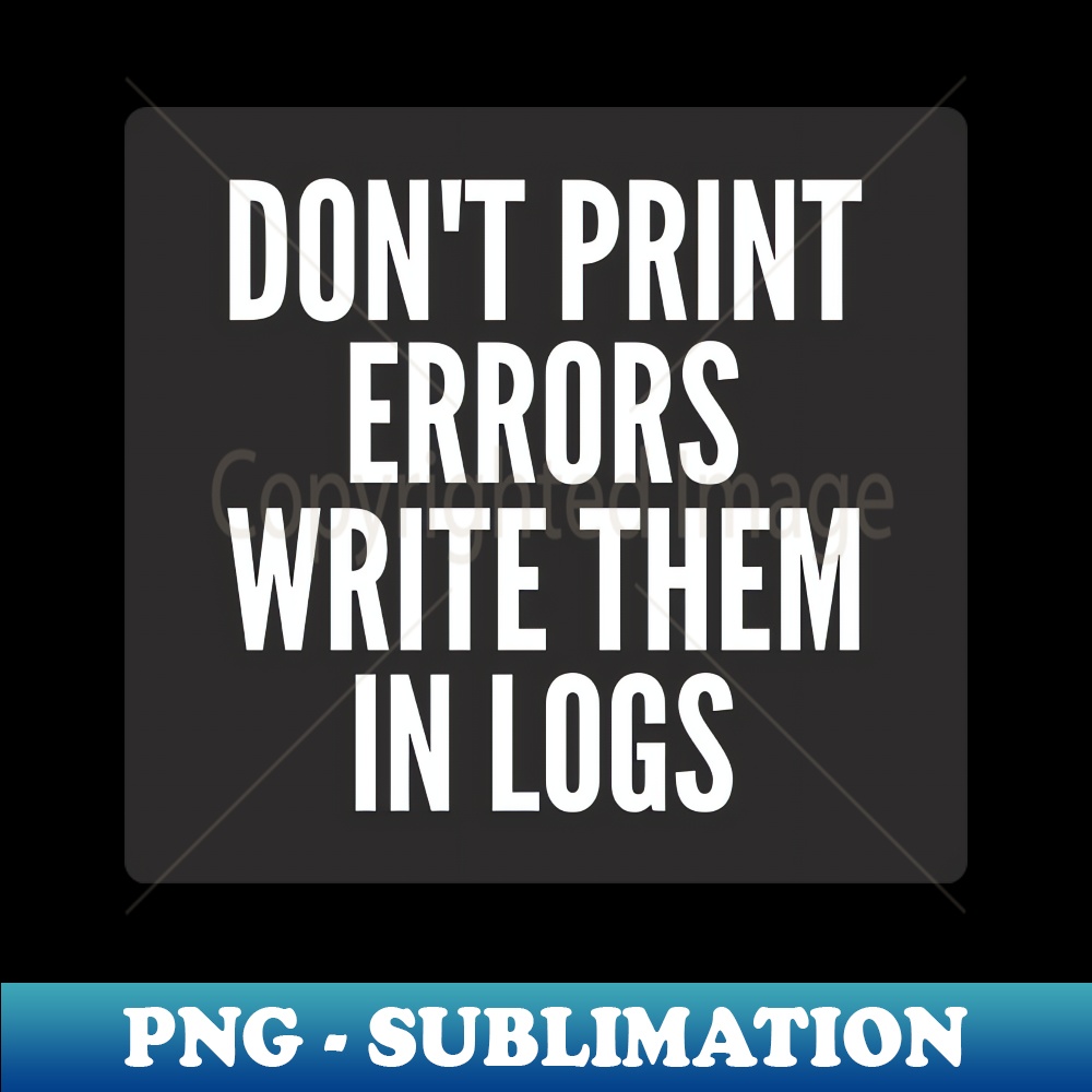 Secure Coding Dont Print Errors Write Them in Logs Black Bac | Inspire Uplift