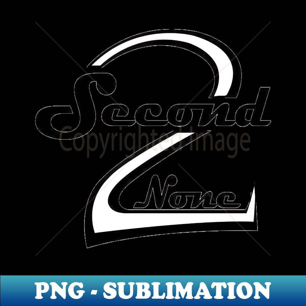 Second 2 None - Instant Sublimation Digital Download - Perfe | Inspire ...