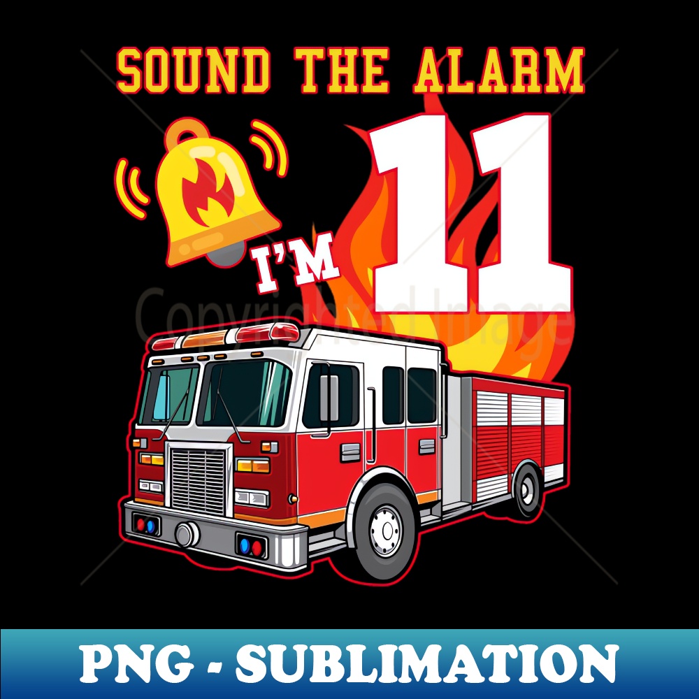 Sound The Alarms Im 11 11th Birthday Fireman Firetruck Boys | Inspire ...