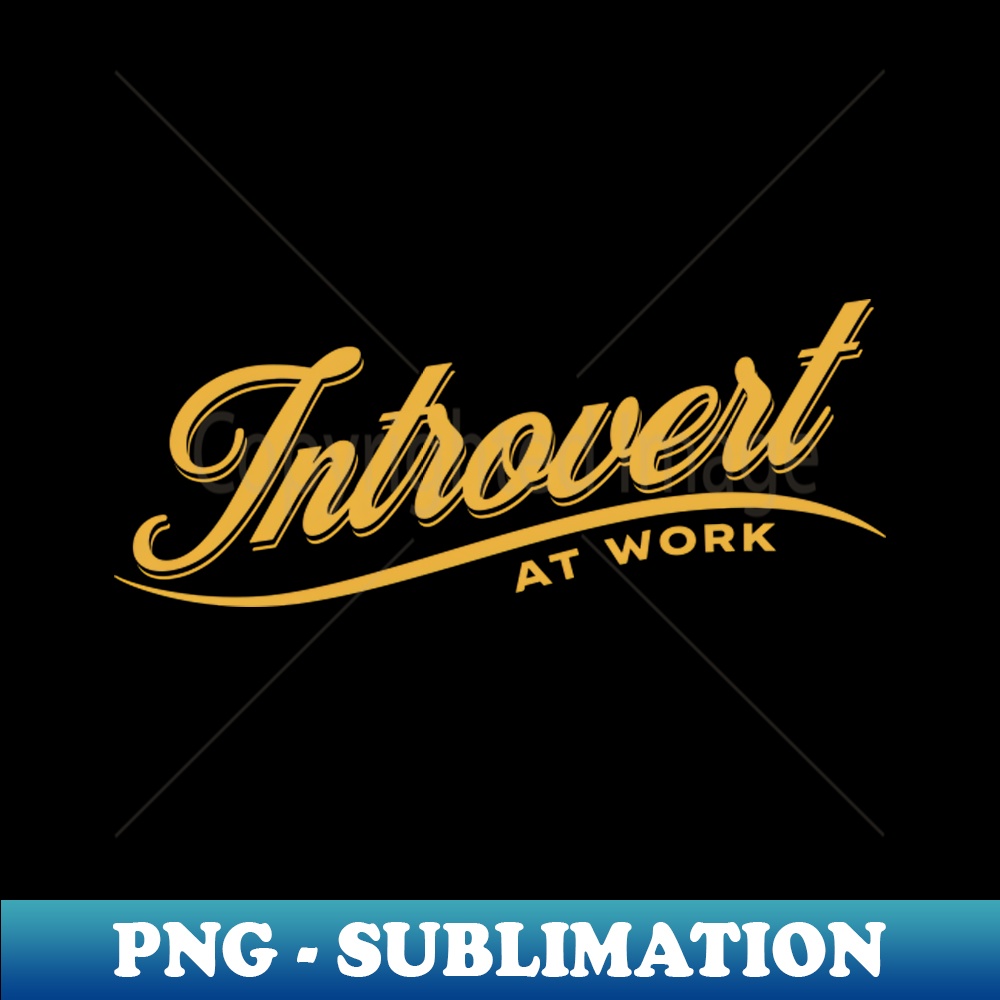 introvert at work - PNG Sublimation Digital Download - Unlea - Inspire ...