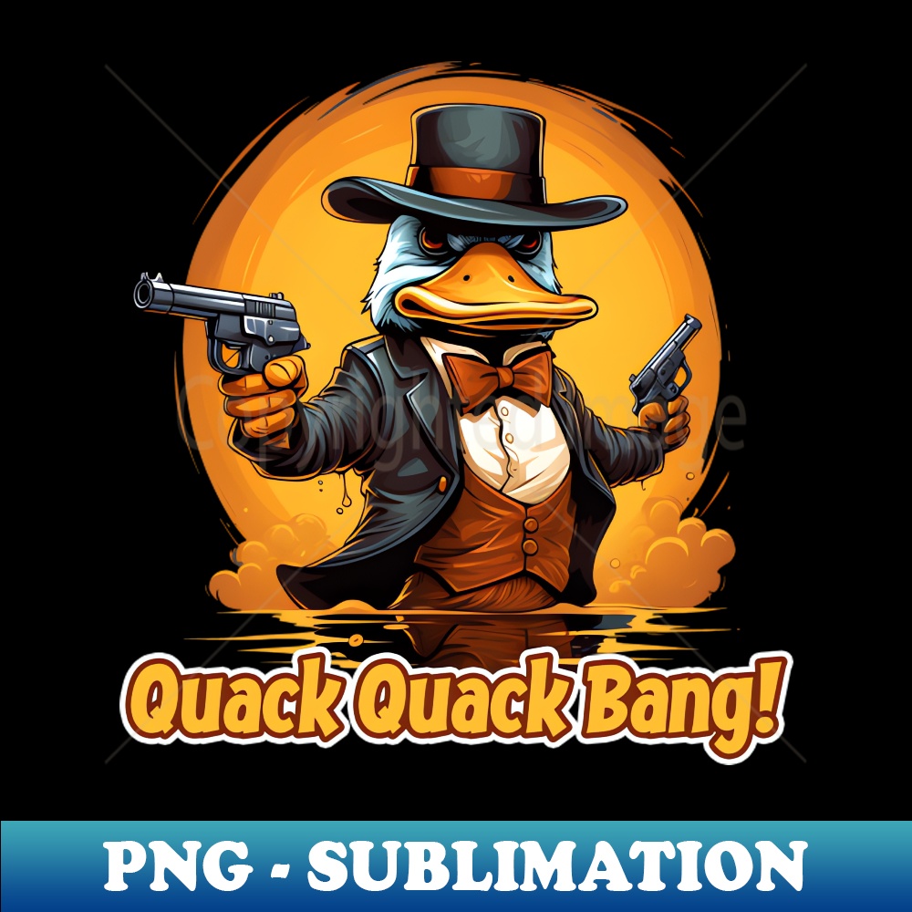 Quack Quack Bang - Duck with a gun - Creative Sublimation PN | Inspire ...