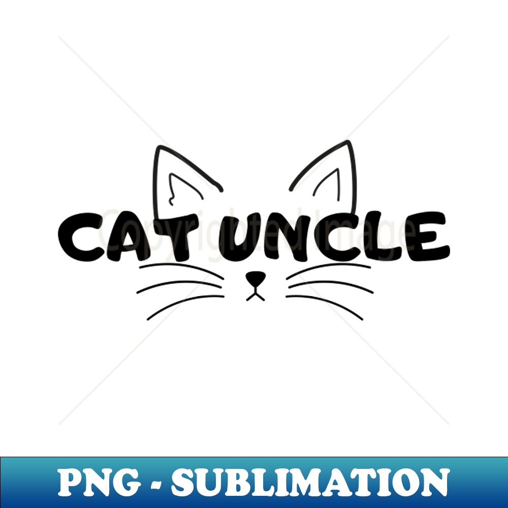 Cat uncle - Special Edition Sublimation PNG File - Boost You | Inspire ...