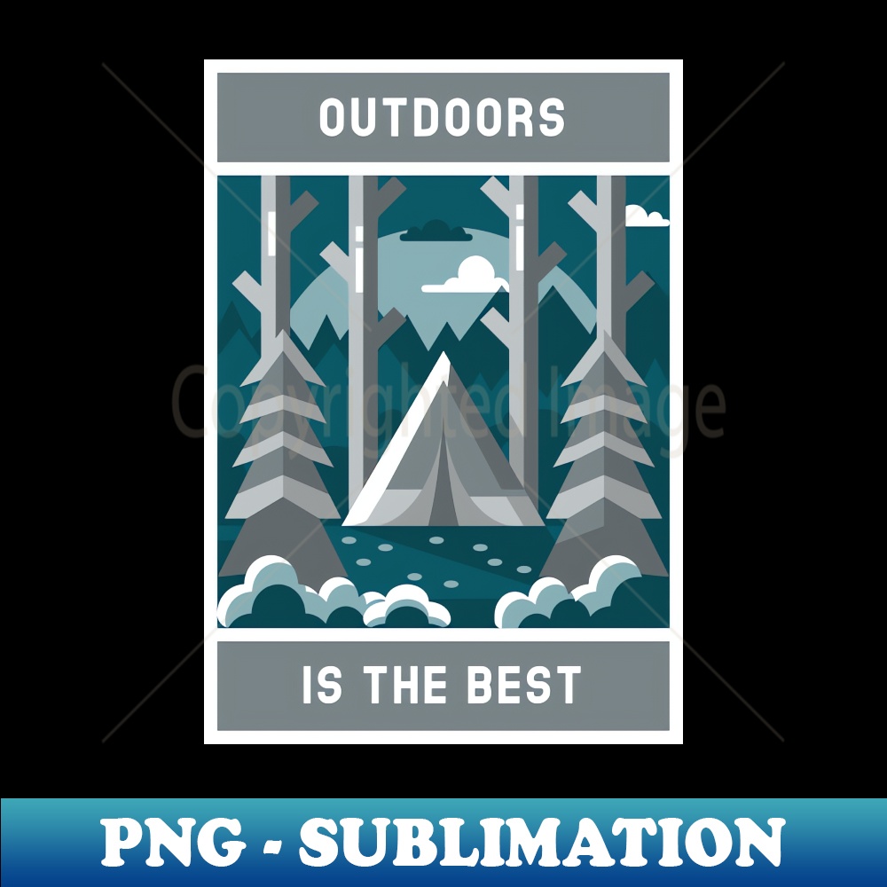 Outdoors is the best - Professional Sublimation Digital Down | Inspire ...