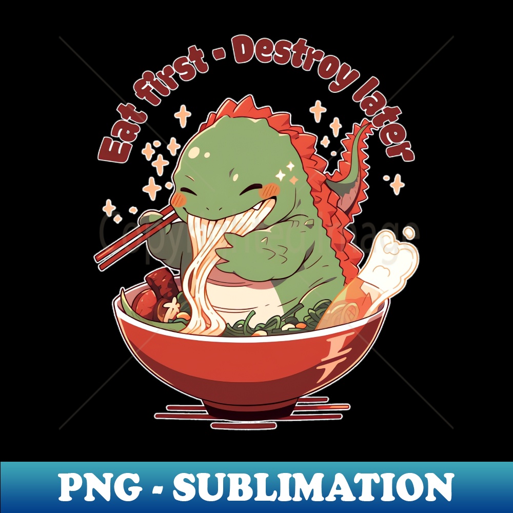 Godzilla - Eat first destroy later - PNG Transparent Sublima | Inspire ...