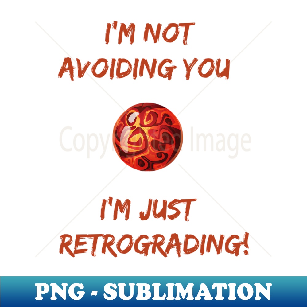 Im Just Retrograding - Stylish Sublimation Digital Download | Inspire ...