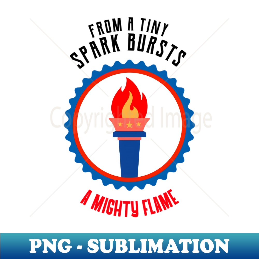 From a Tiny Spark Bursts a Mighty Flame - Signature Sublimat | Inspire ...