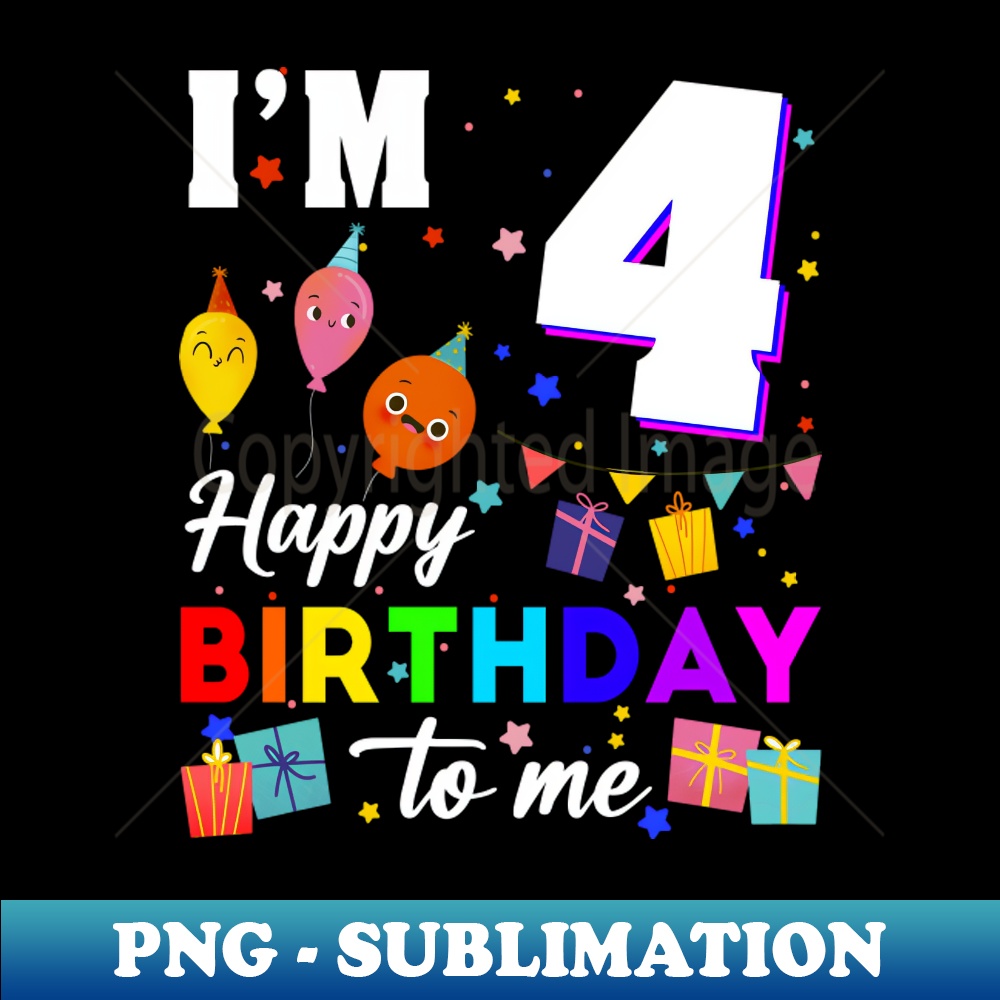Im 4 Years Old Happy Birthday To Me 4th Birthday - Creative | Inspire ...