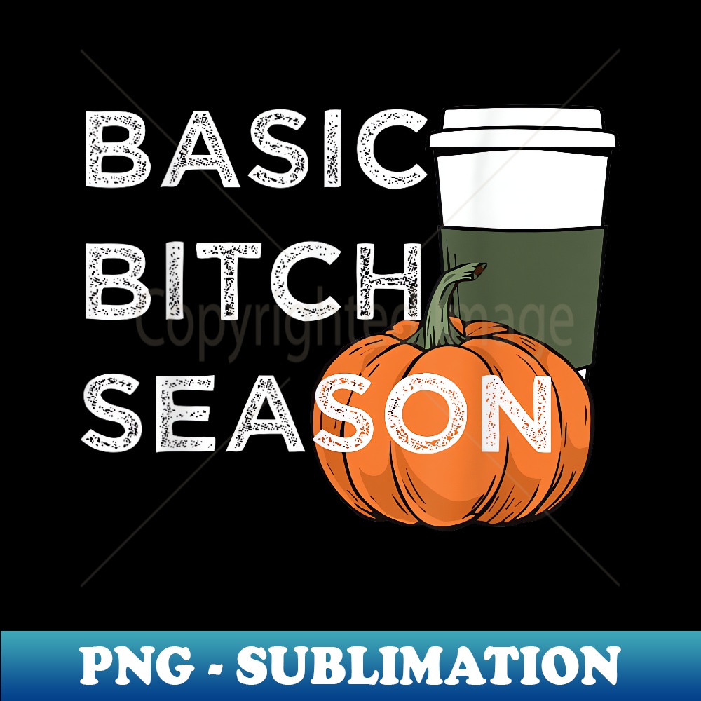 Basic Bitch Season Halloween Pumpkin Spice Latte - Signature | Inspire ...