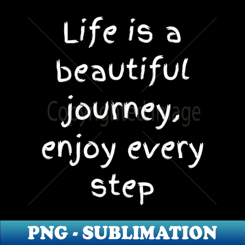 life is a beautiful journey enjoy every step - Stylish Subli | Inspire ...