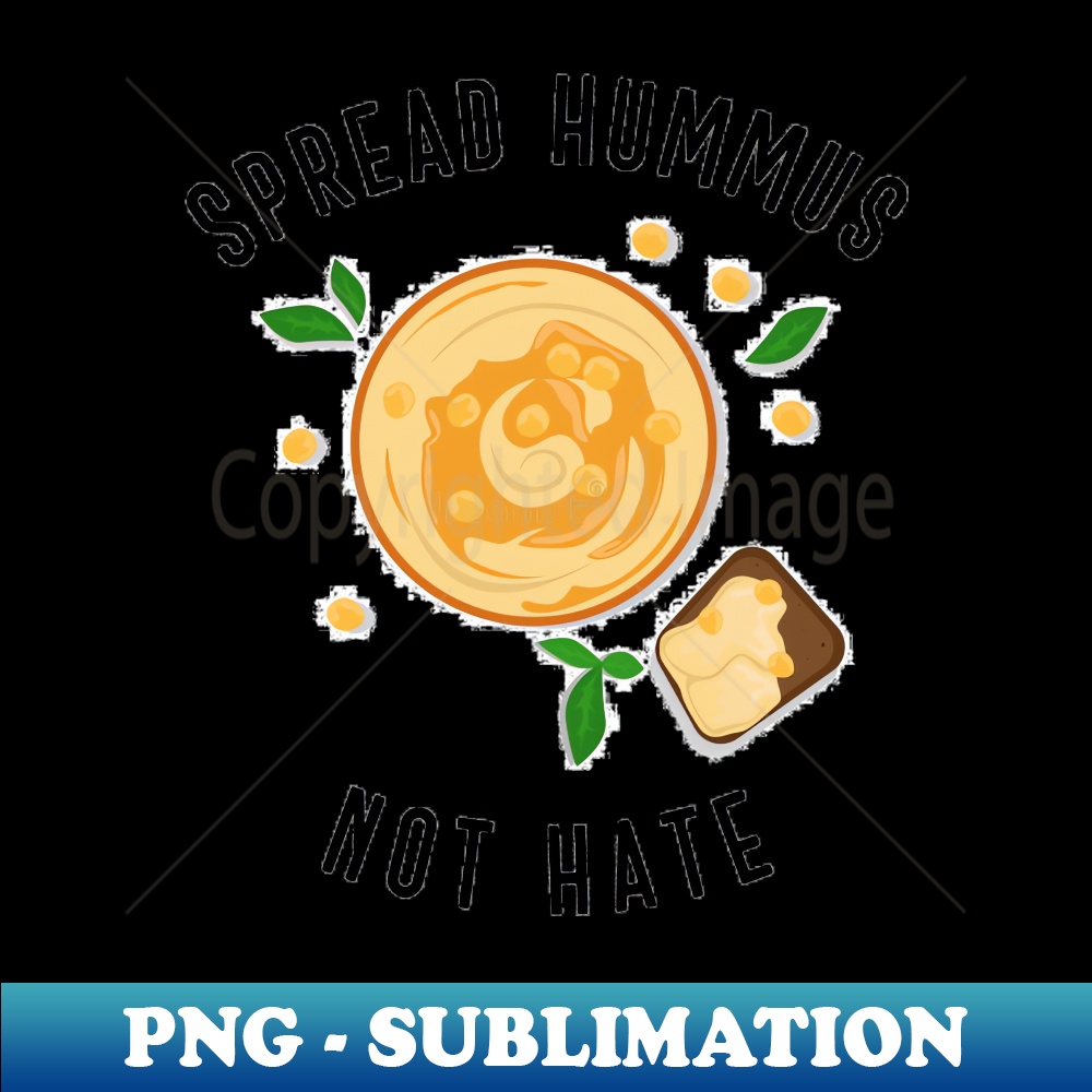 Spread Hummus Not Hate - Sublimation-Ready PNG File - Bold & | Inspire Uplift