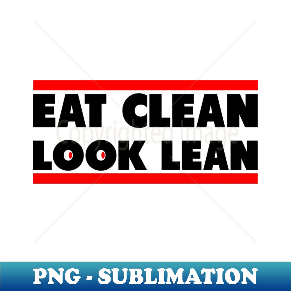 Eat Clean Look Lean - Elegant Sublimation PNG Download - Tra | Inspire ...