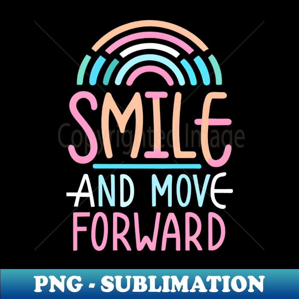Smile and move forward - Premium PNG Sublimation File - Perf | Inspire ...