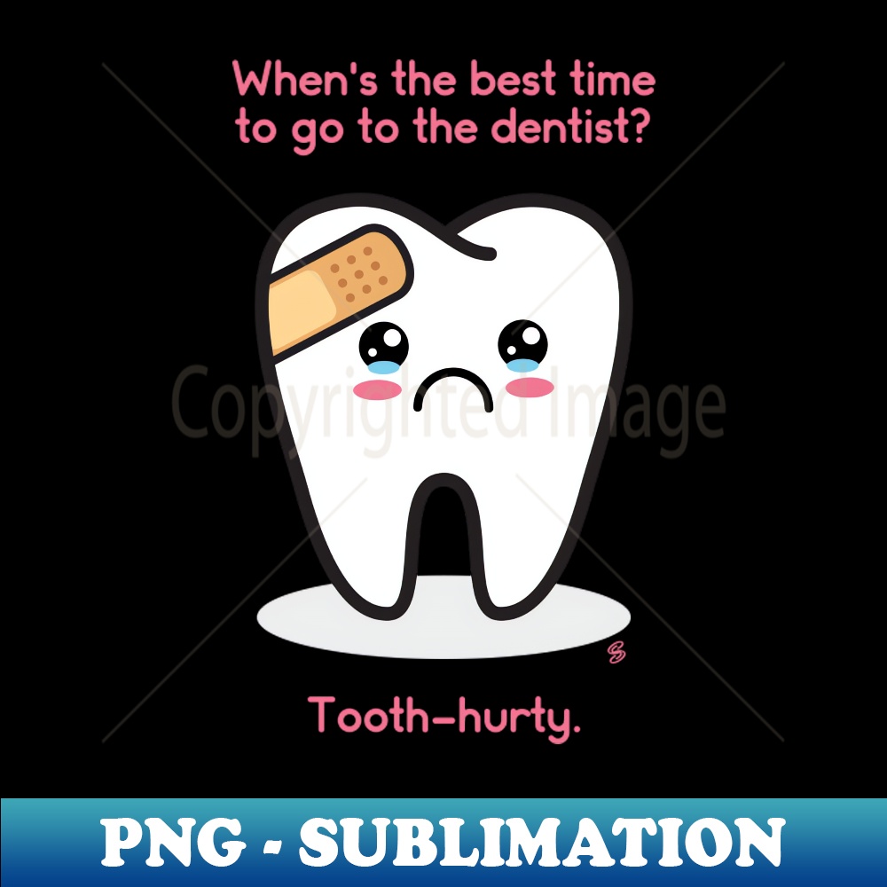 Dentistry Tooth-Hurty - Modern Sublimation PNG File - Defyin | Inspire ...