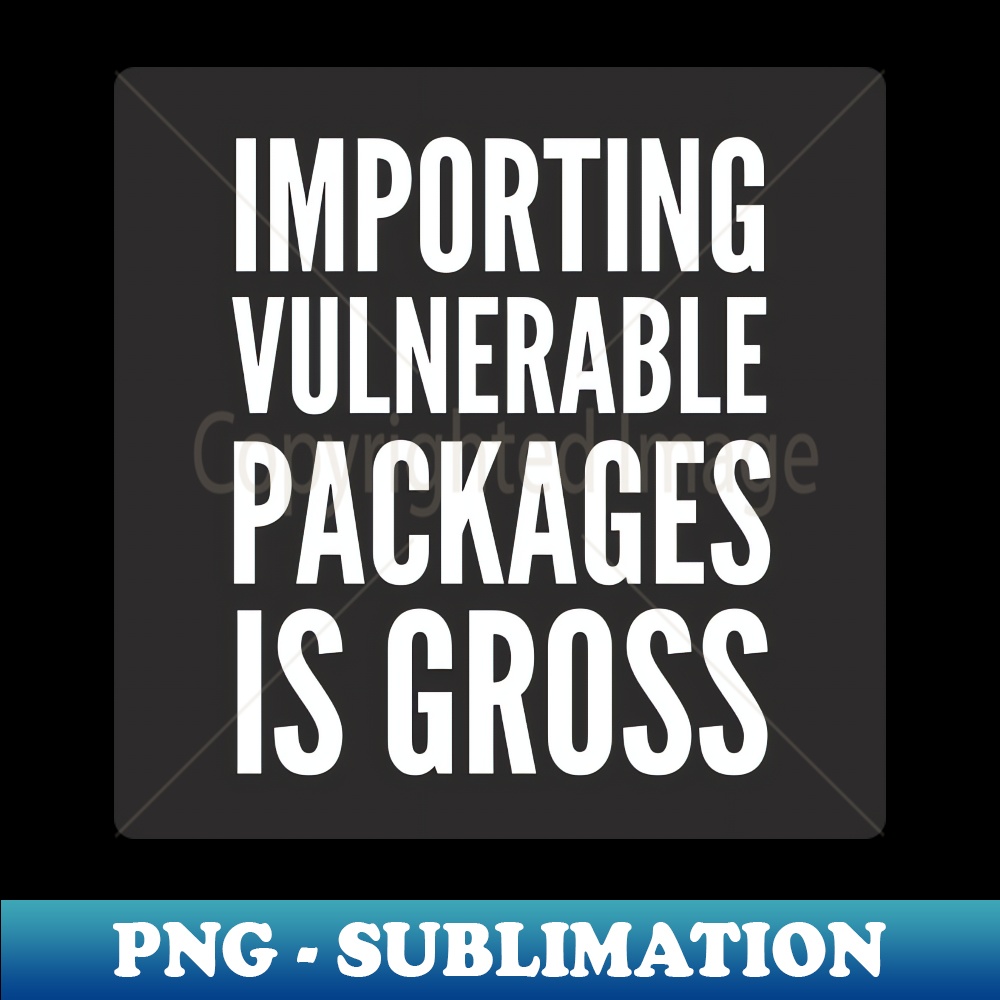 Secure Coding Importing Vulnerable Packages is Gross Black B | Inspire ...