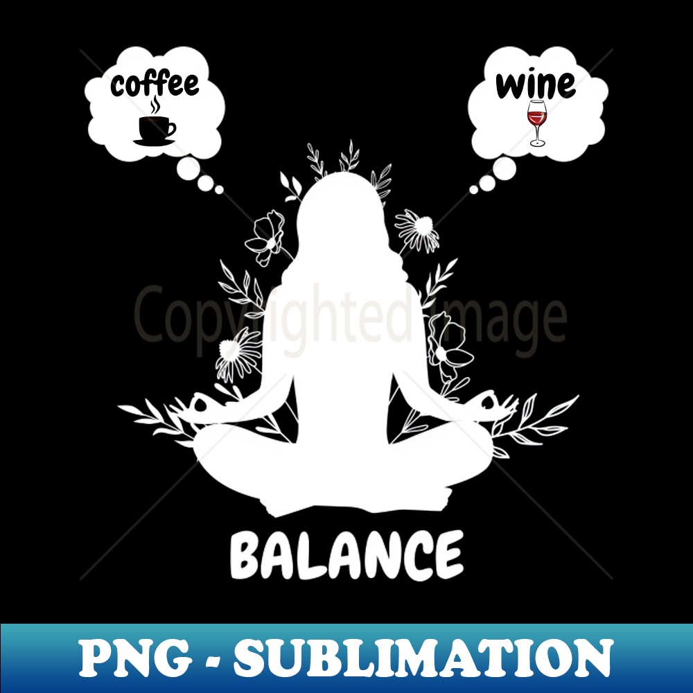 Coffee Wine Yoga Balance Its All About Balance Funny Gift - | Inspire ...
