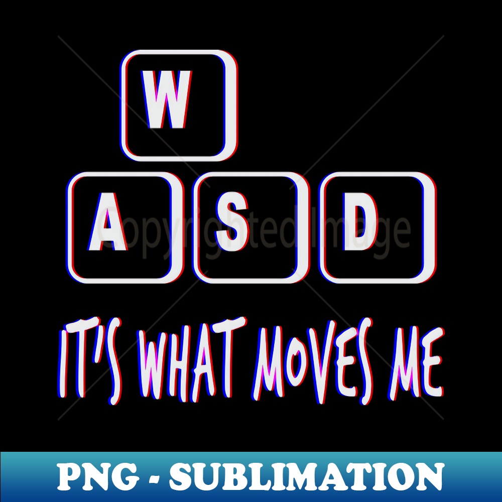 WASD Its What Moves Me - PC Gaming - PNG Transparent Digital | Inspire ...