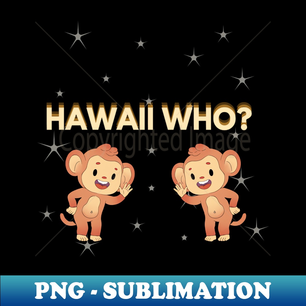 Hawai Who HW - Professional Sublimation Digital Download - | Inspire Uplift