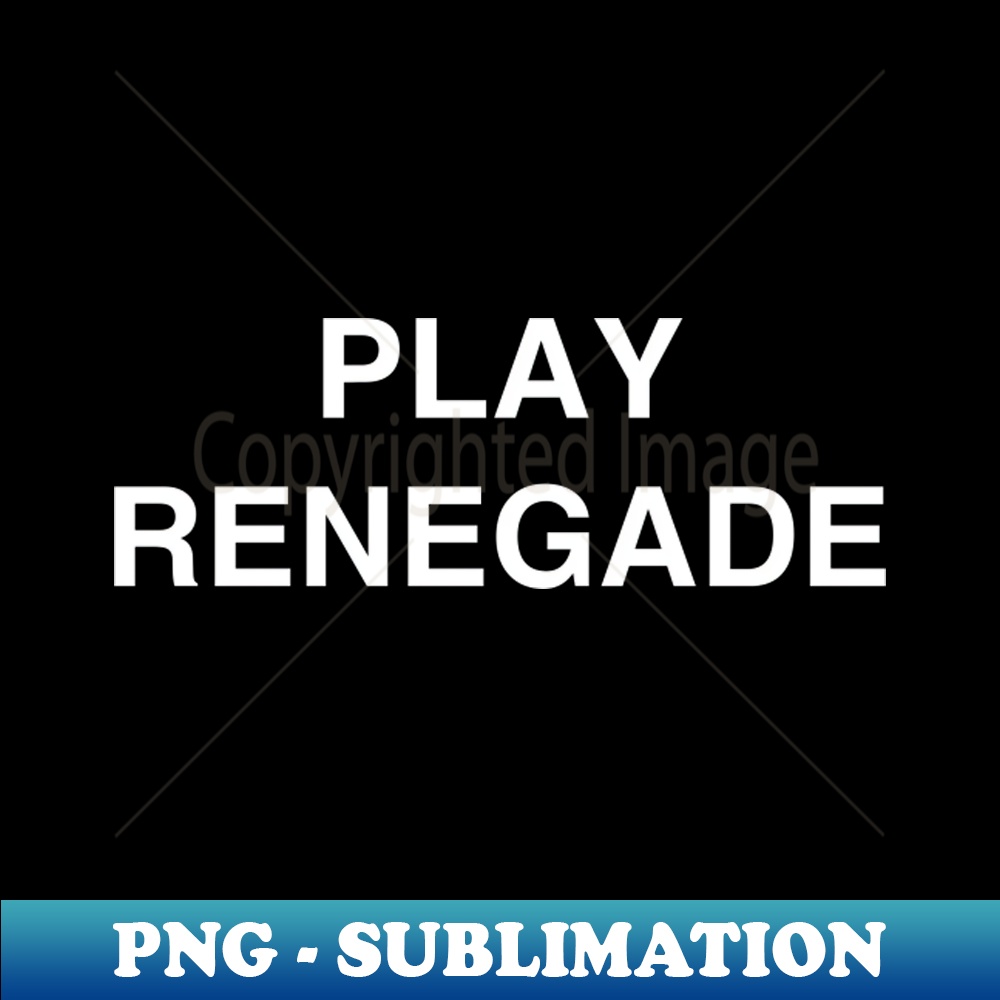 Play renegade - Artistic Sublimation Digital File - Stunning | Inspire ...