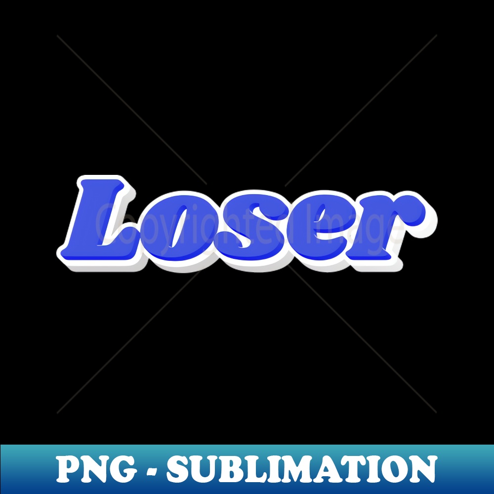 Loser - Professional Sublimation Digital Download - Instantl - Inspire ...