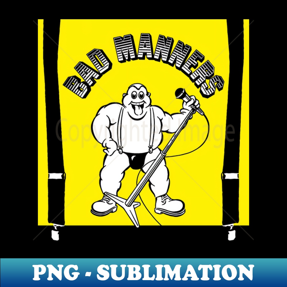 Bad Manners - High-Resolution PNG Sublimation File - Revolut | Inspire ...