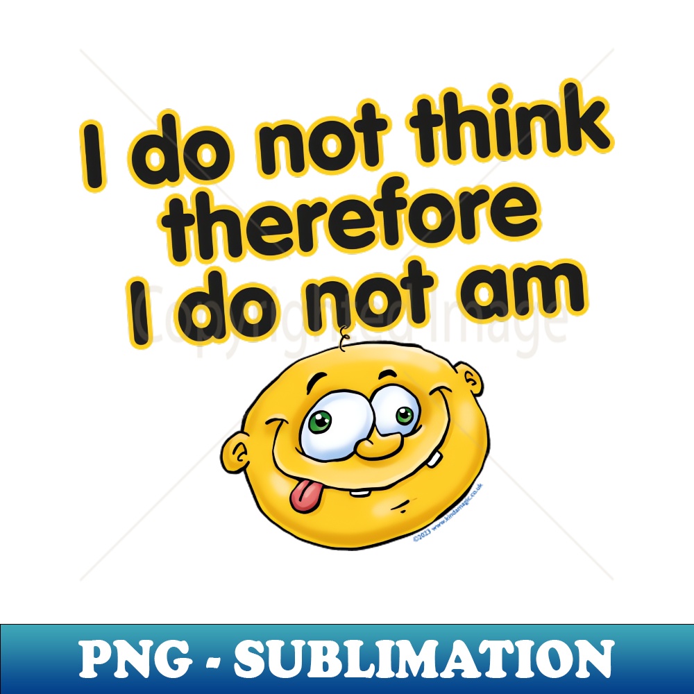 I do not think - Instant Sublimation Digital Download - Spic | Inspire ...