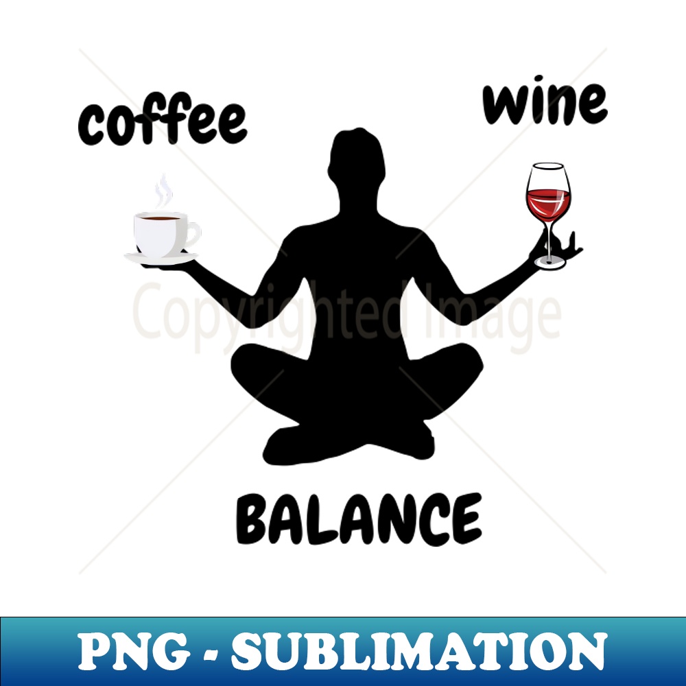 Coffee Wine Yoga Balance Its All About Balance Funny Gift - | Inspire ...
