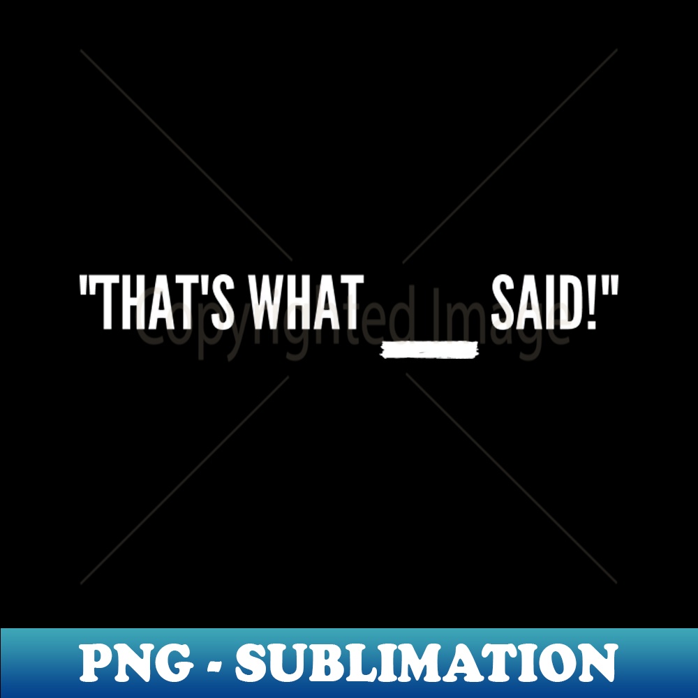 Thats What She Said -Office Humor Reference Design - Unique | Inspire ...