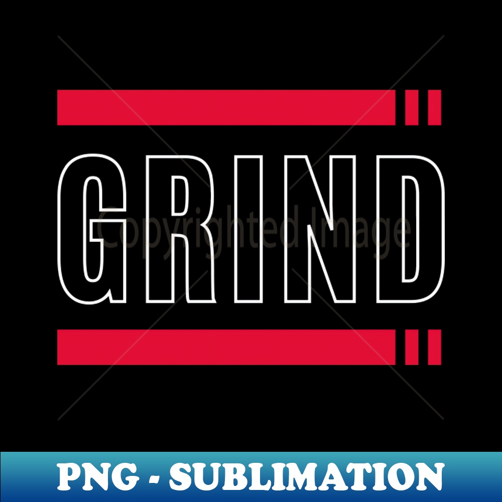 grind - PNG Transparent Sublimation File - Perfect for Creat | Inspire ...