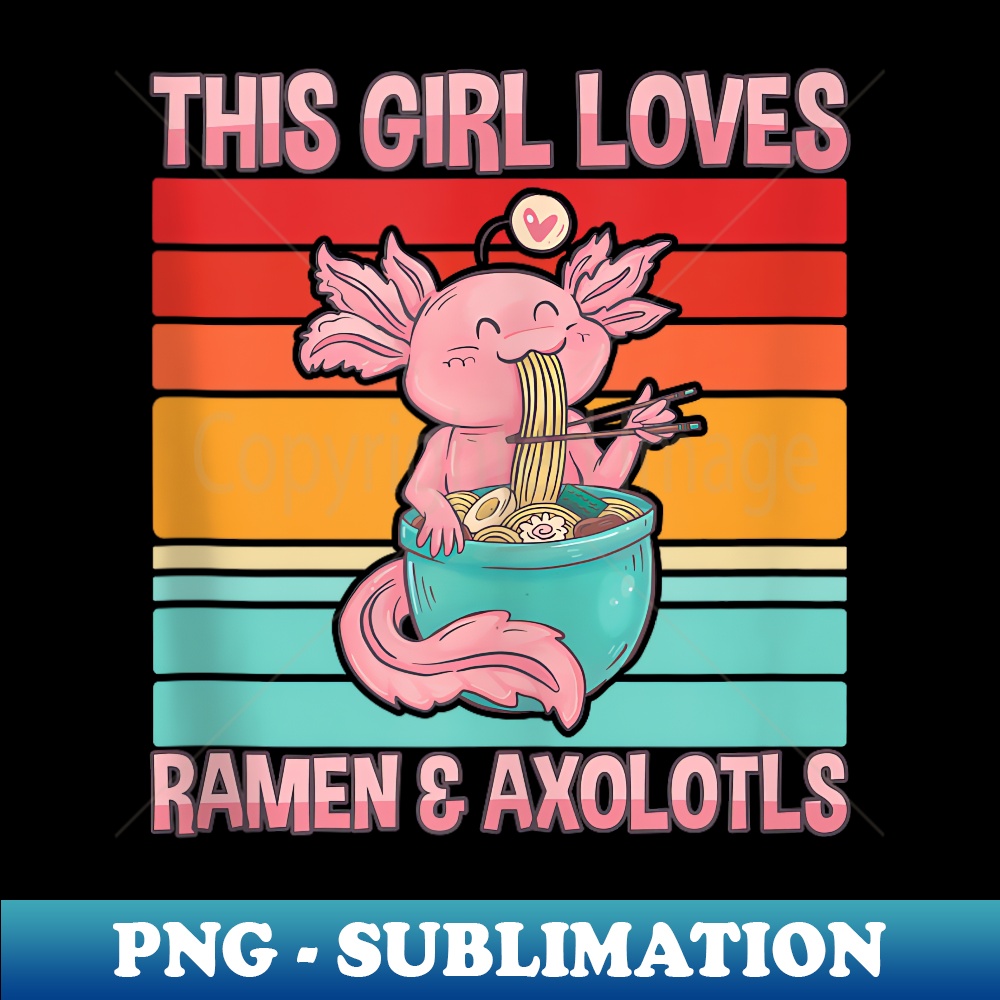 Cute Axolotl kawaii this girl loves ramen axolotl design - E - Inspire ...