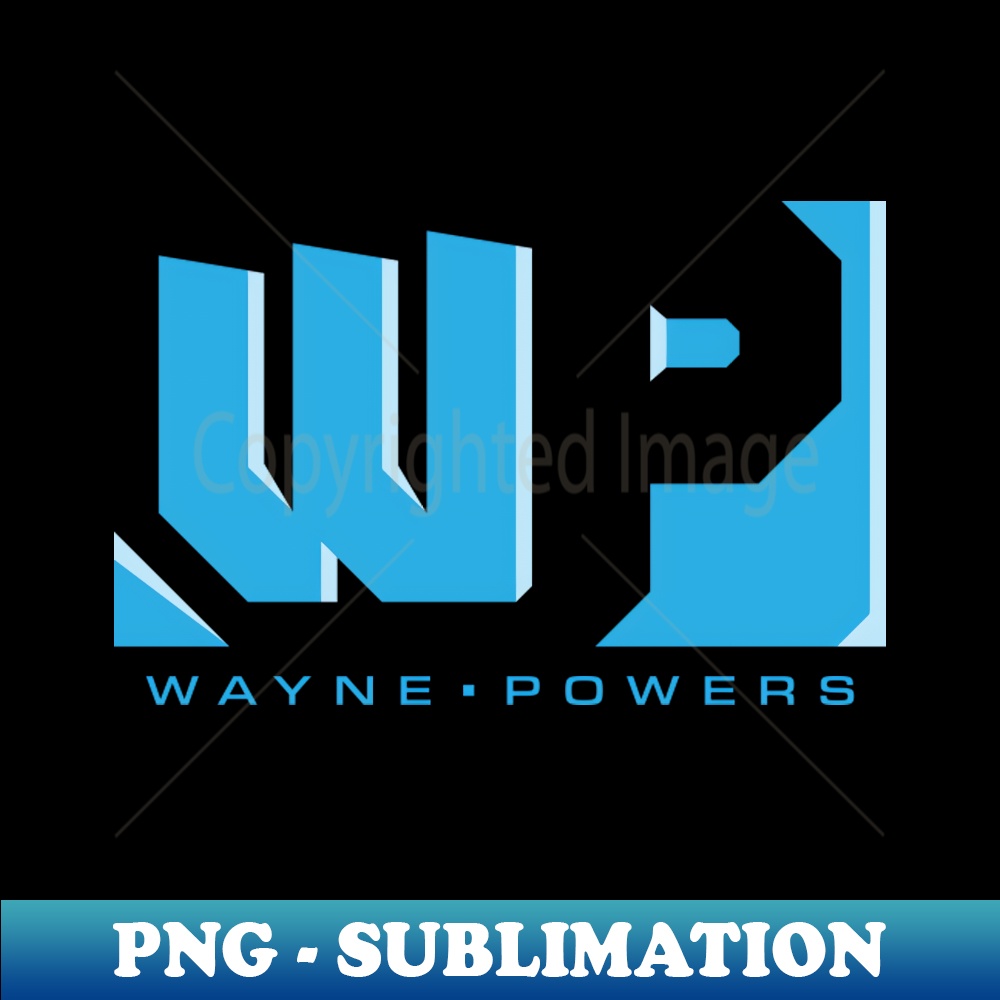 Wayne Powers - Special Edition Sublimation PNG File - Bring | Inspire Uplift