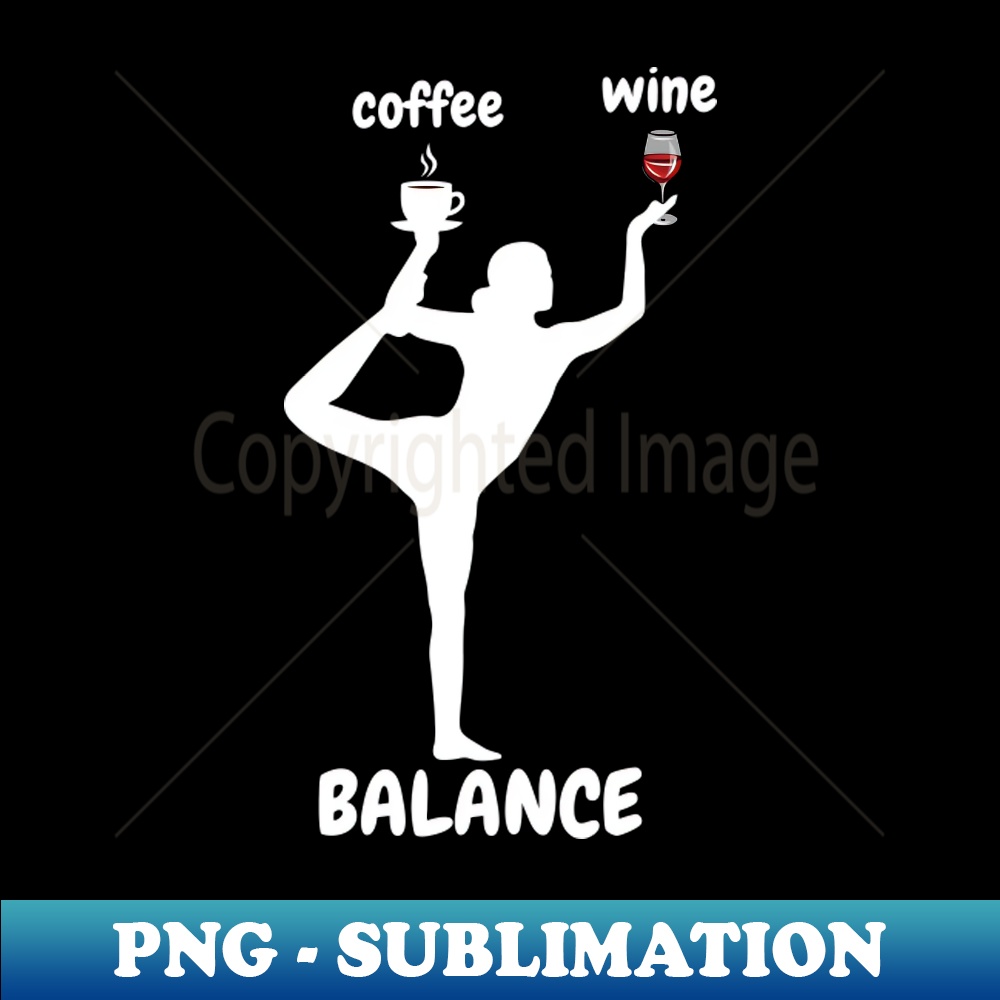 Coffee Wine Yoga Balance Its All About Balance Funny Gift - | Inspire ...
