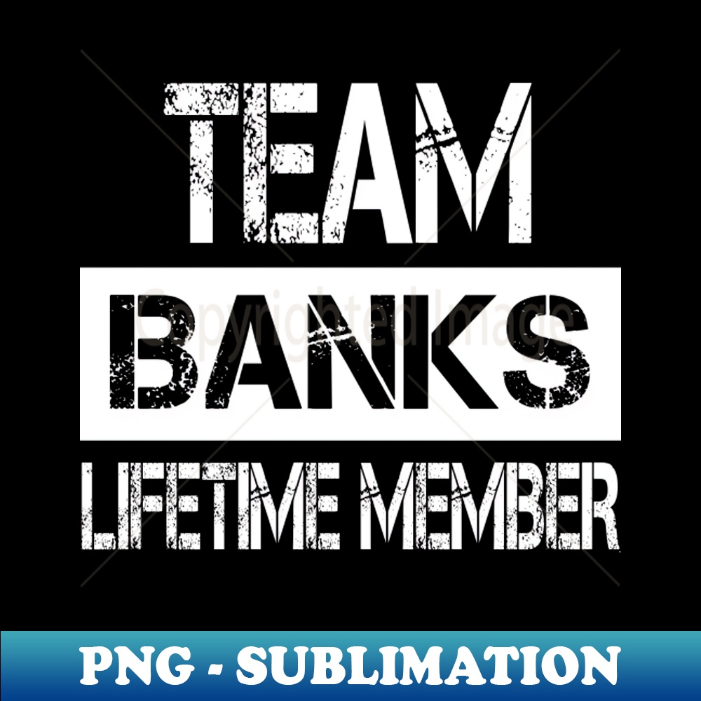 Banks Name - Team Banks Lifetime Member - Sublimation-Ready | Inspire ...