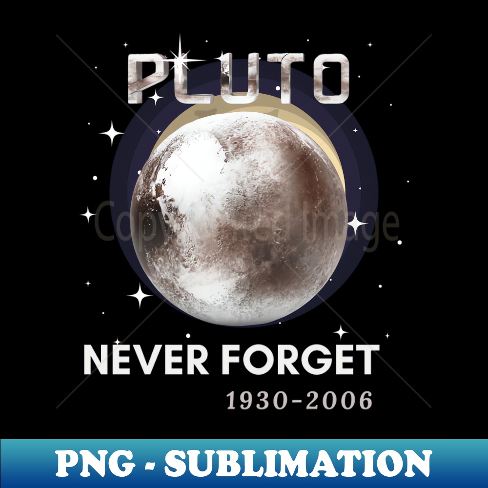 Never Forget Pluto - Signature Sublimation PNG File - Fashio | Inspire ...