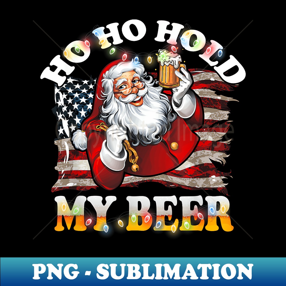 Christmas In July Santa Ho Ho Hold My Beer USA Flag - Stylis | Inspire ...
