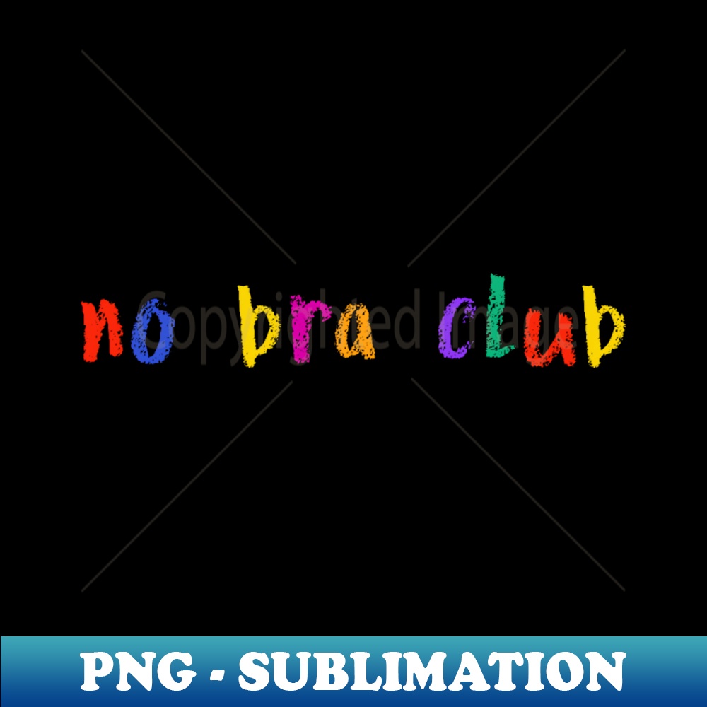 no bra club - PNG Transparent Sublimation Design - Perfect f - Inspire ...