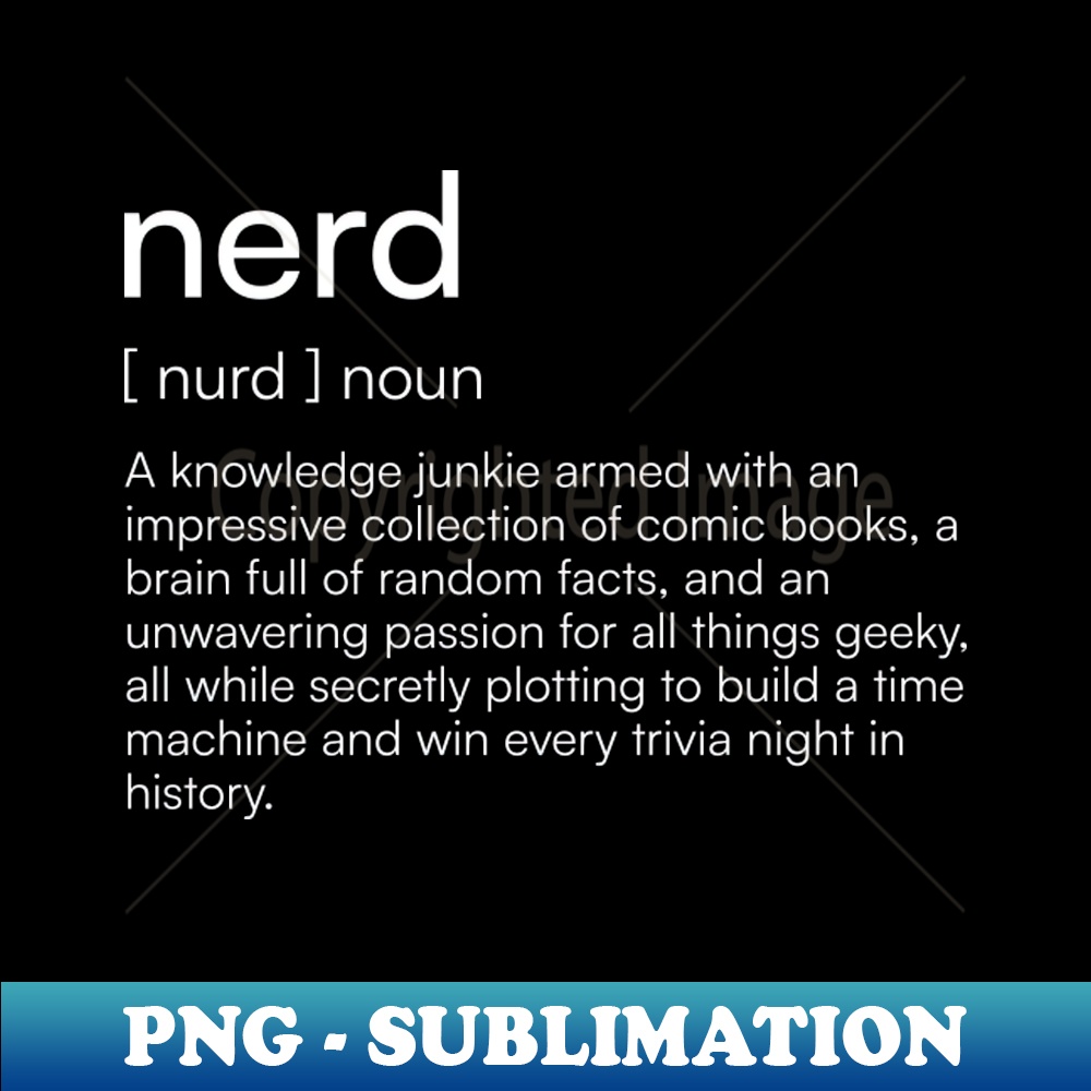Nerd definition - Exclusive PNG Sublimation Download - Perfe | Inspire ...