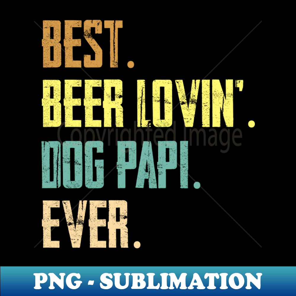 Best Beer Loving Dog Papi Ever - Aesthetic Sublimation Digit - Inspire ...