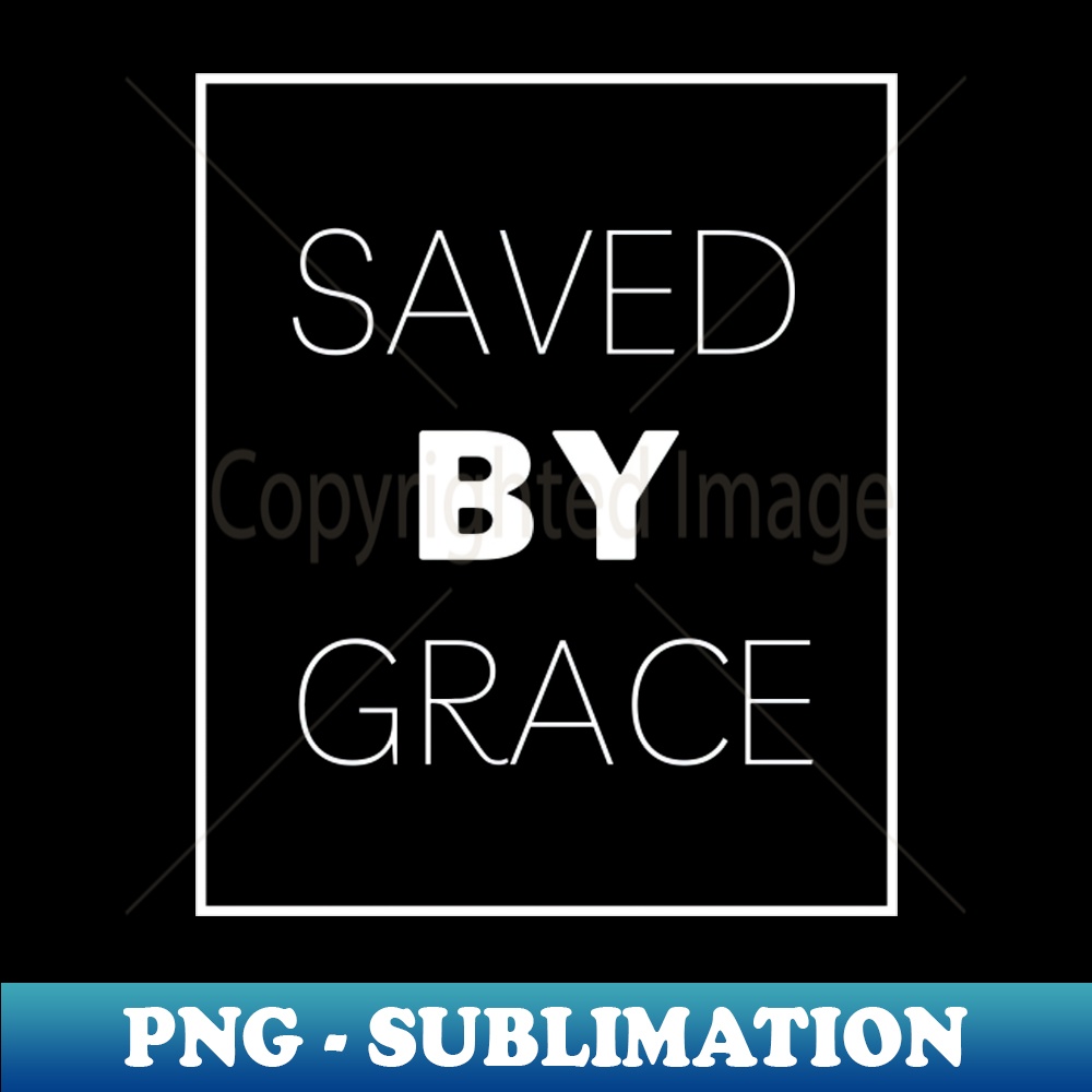 Saved by Grace Christian - PNG Transparent Sublimation Desig | Inspire Uplift