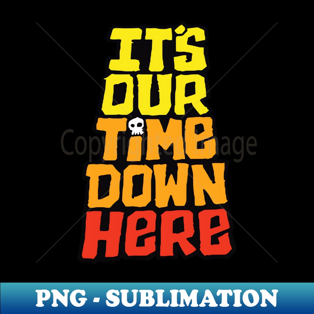Its Our Time - Sublimation-Ready PNG File - Bold & Eye-catch | Inspire ...