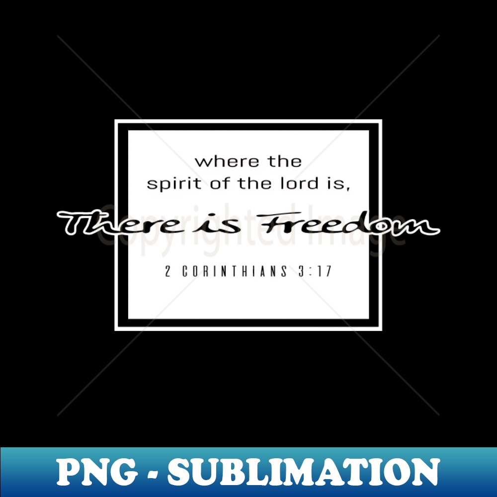 Where The Spirit Of The Lord Is There Is Freedom - 2 Corinth | Inspire ...