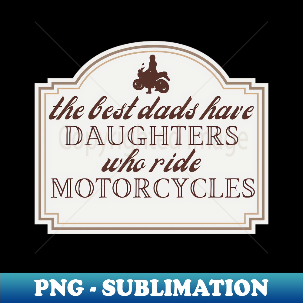 The Best Dads Have Daughters Who Ride Motorcycles Shirt Fath | Inspire ...
