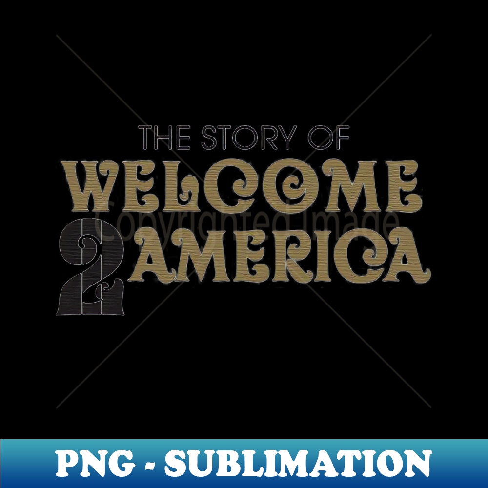 The Story Welcome America - Premium PNG Sublimation File - B | Inspire ...
