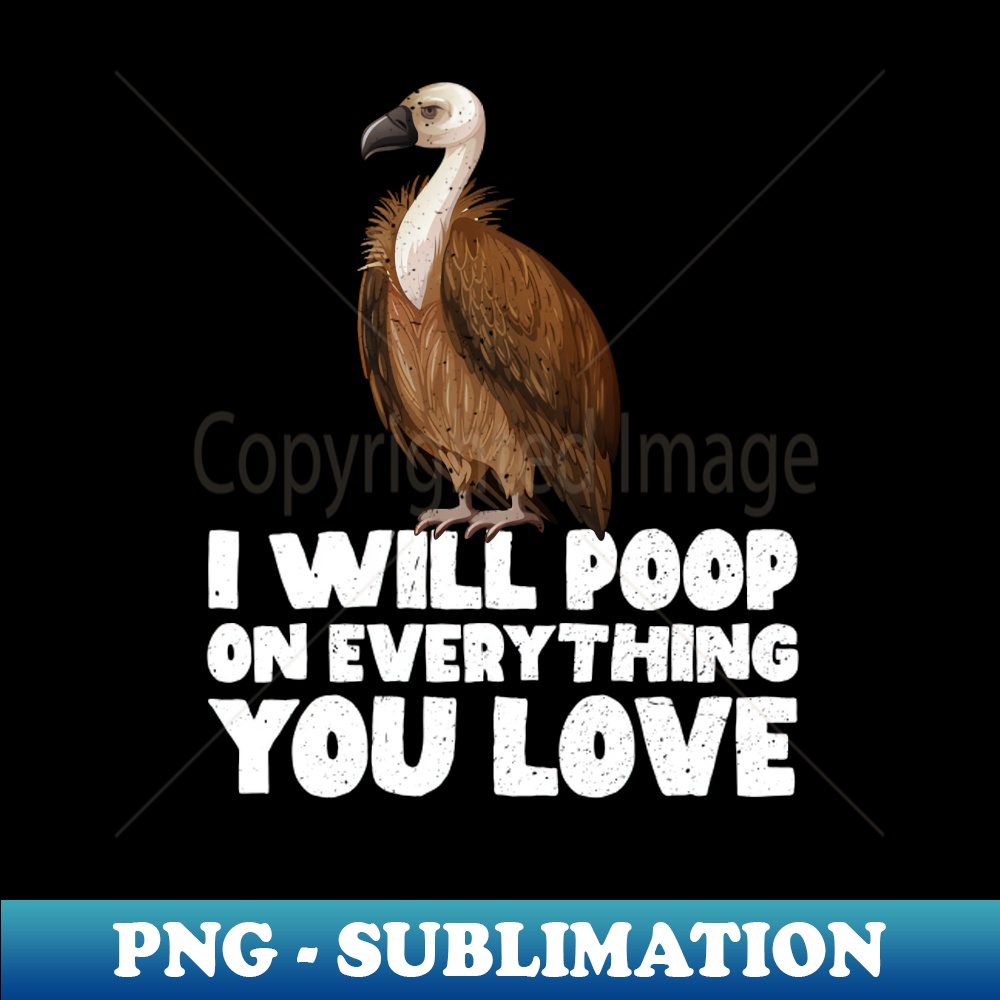 I Will Poop On Everything You Love - Vulture - Instant PNG S | Inspire ...