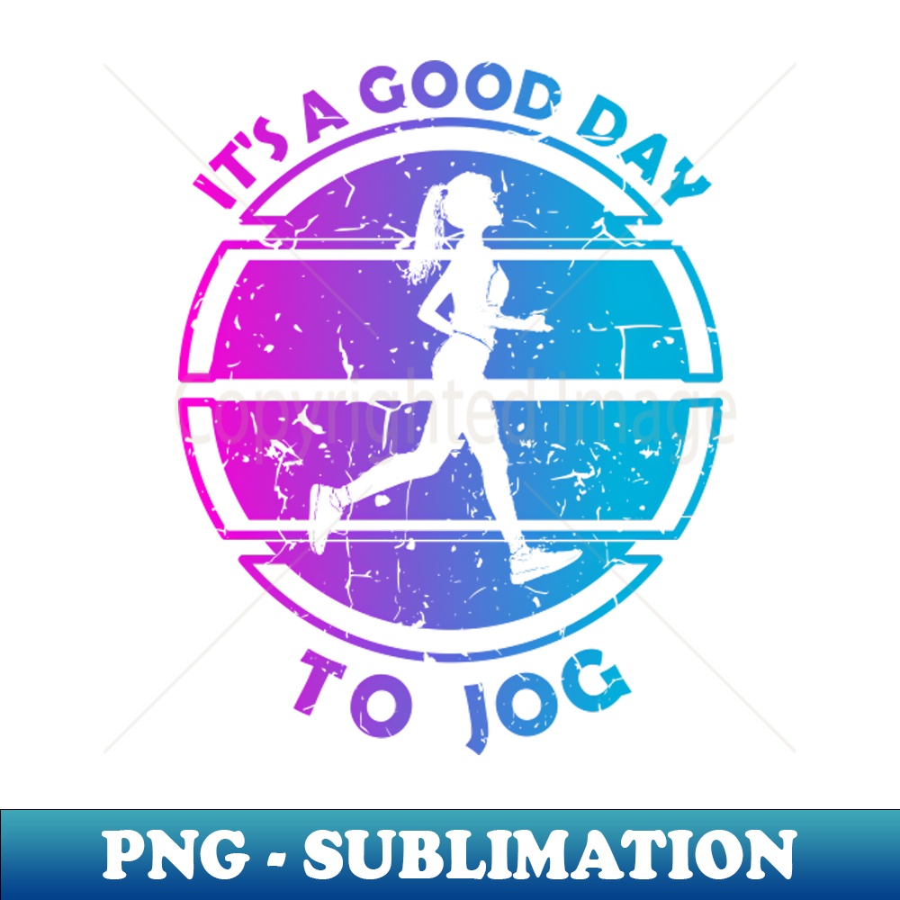 Its a Good Day to Jog Jogging Exercise - PNG Sublimation Di | Inspire ...