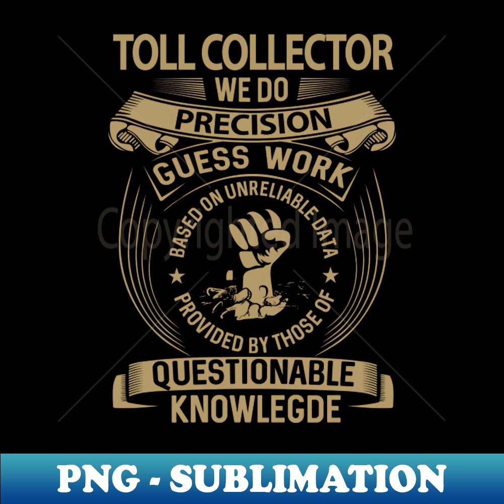 Toll Collector - We Do Precision - Vintage Sublimation PNG D | Inspire ...