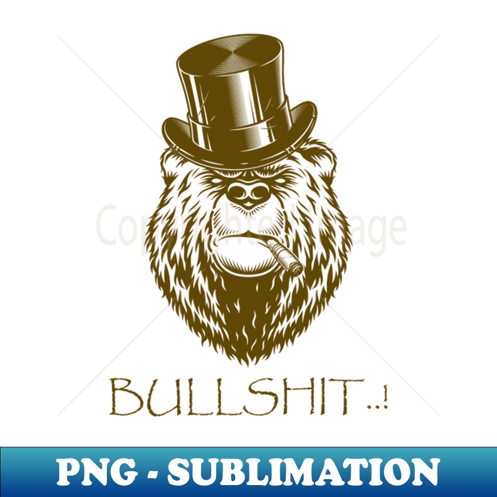 bullshit cool bear - Exclusive PNG Sublimation Download - | Inspire Uplift